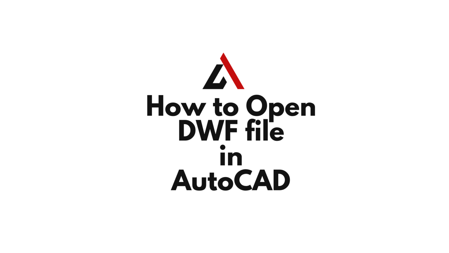 How to open DWF file in AutoCAD - Quick Method - Autocad Everything