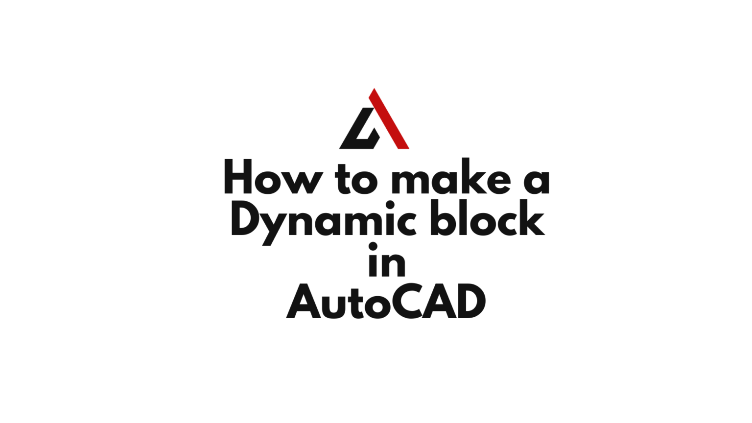 How to make a dynamic block in AutoCAD - Autocad Everything How to make a dynamic block in AutoCAD - Autocad Everything