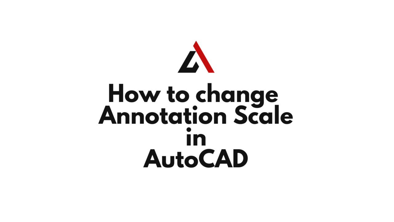 How to Change Annotation Scale in AutoCAD - Autocad Everything