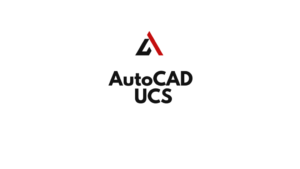 AutoCAD UCS (User Coordinate System) - Guide to Using and Managing the ...